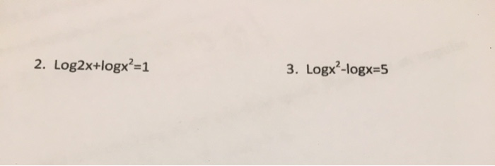 Solved 2. Log2x+logx²=1 3. Logx-logx=5 | Chegg.com