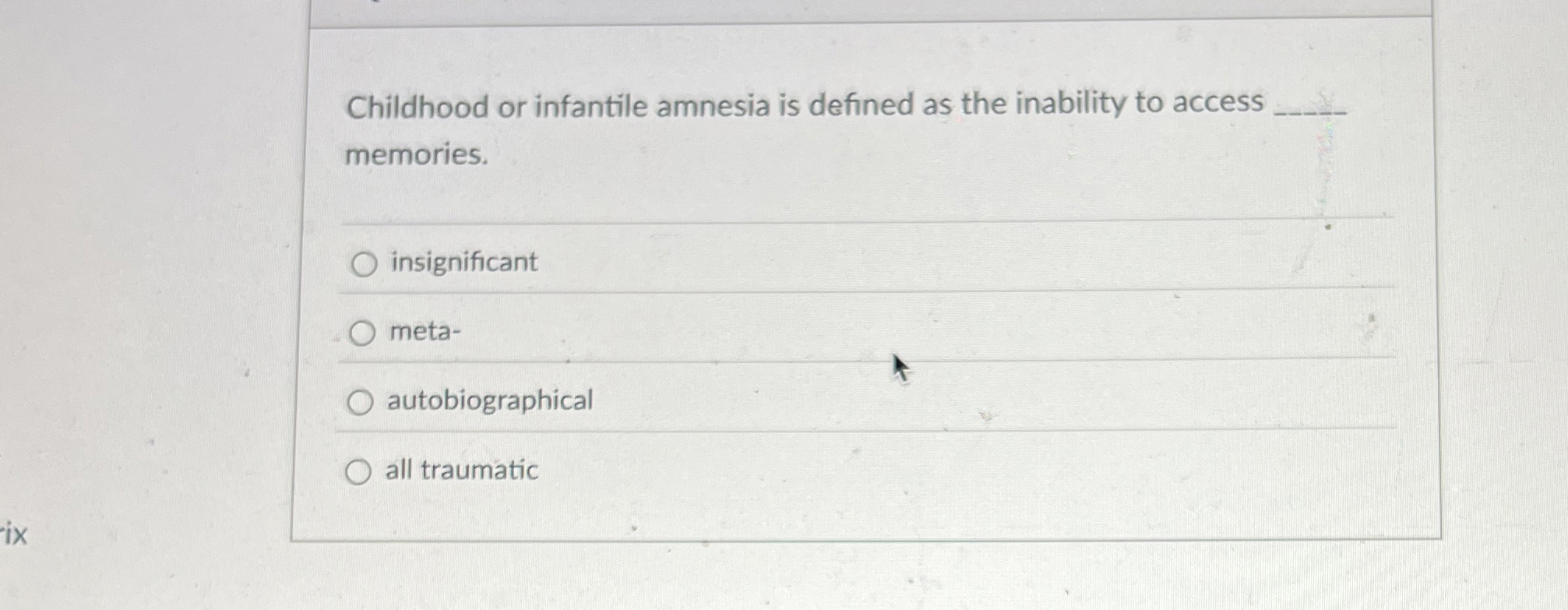 Solved Childhood or infantile amnesia is defined as the | Chegg.com