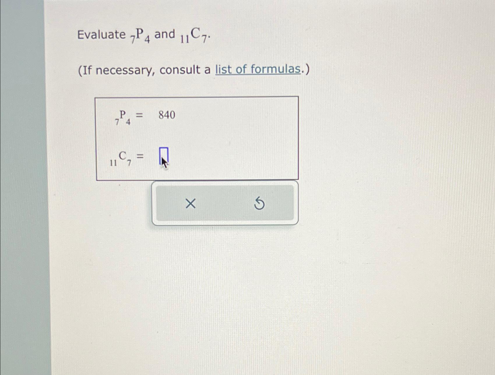 Solved Evaluate ?7P4 ﻿and ?11C7.(If necessary, consult a | Chegg.com