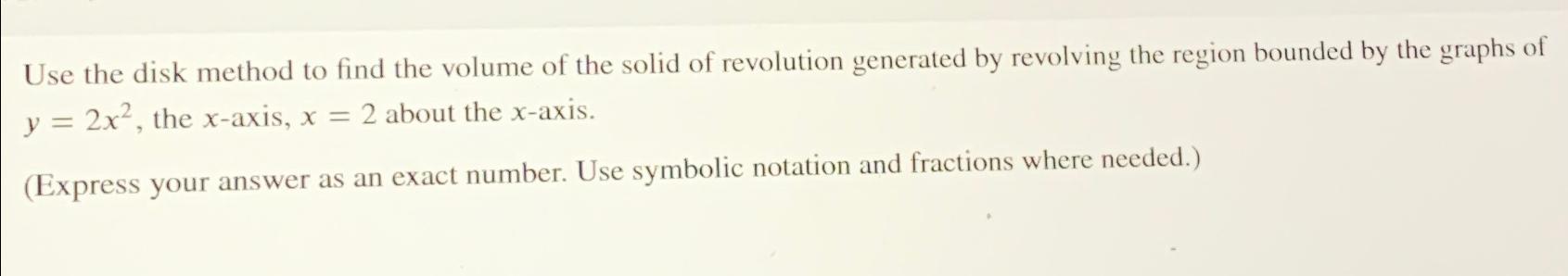 Solved Use the disk method to find the volume of the solid | Chegg.com