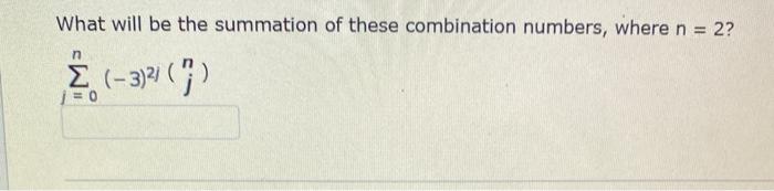 Solved What will be the summation of these combination | Chegg.com