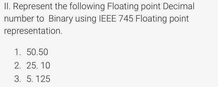Solved III. Represent the following Floating point Decimal | Chegg.com