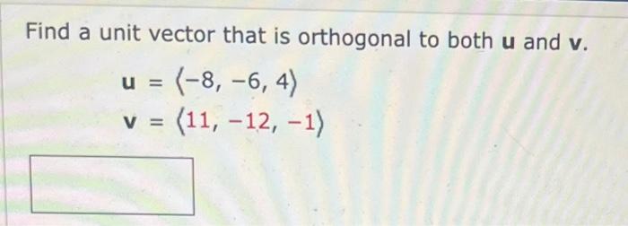 Solved Find a unit vector that is orthogonal to both u and | Chegg.com