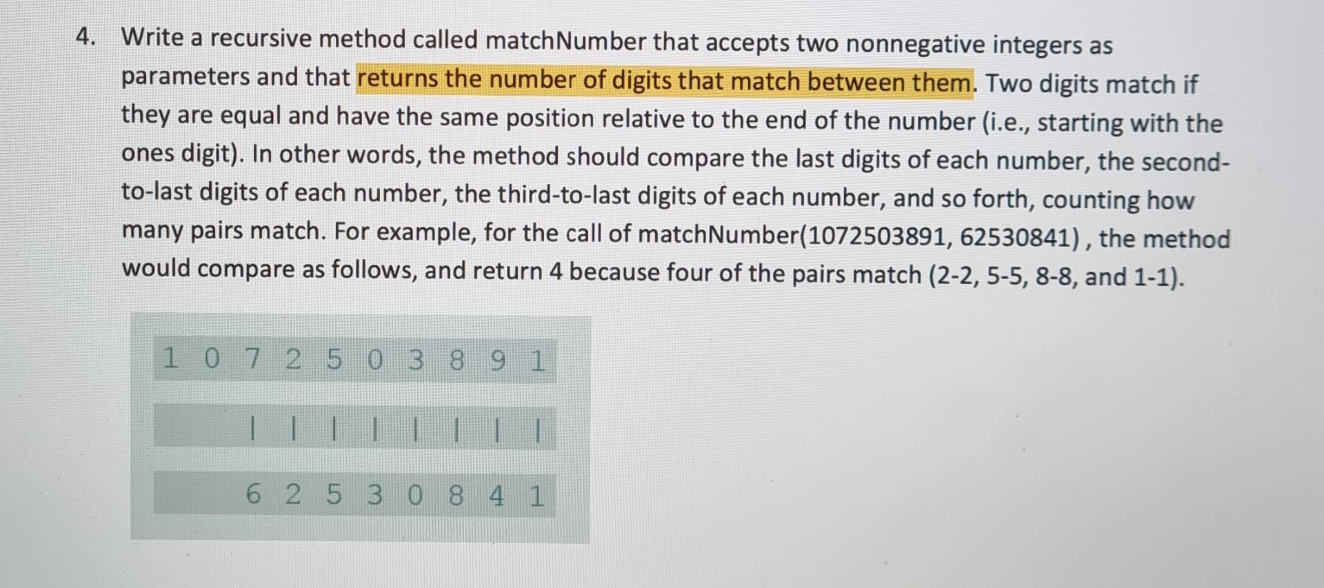 Solved 4. Write a recursive method called match Number that | Chegg.com