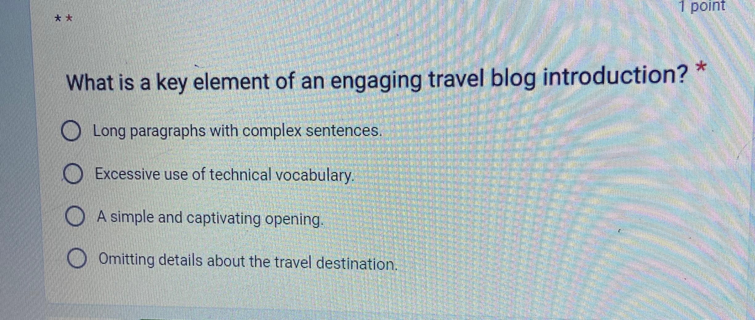 Solved 1 ﻿pointWhat is a key element of an engaging travel | Chegg.com