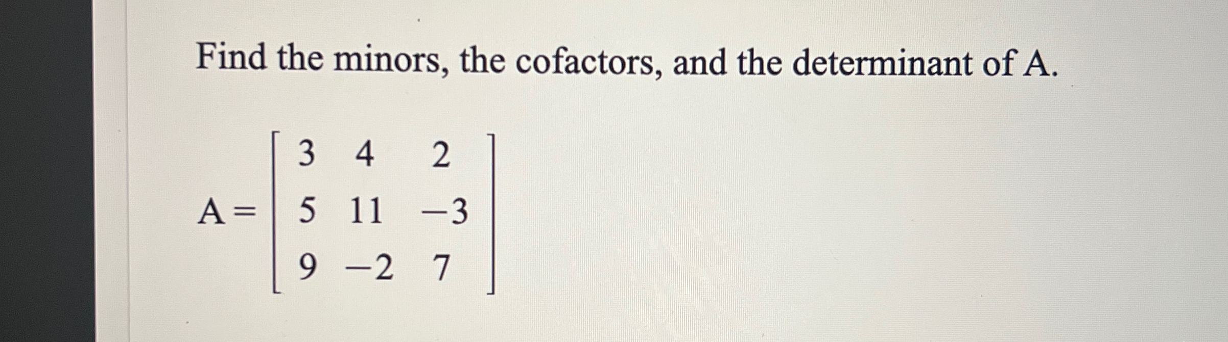 Solved Find the minors, the cofactors, and the determinant | Chegg.com