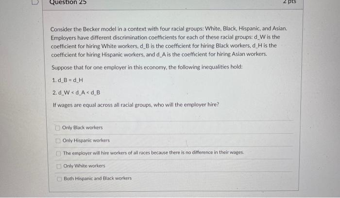 Solved Question 25 2 pts Consider the Becker model in a | Chegg.com