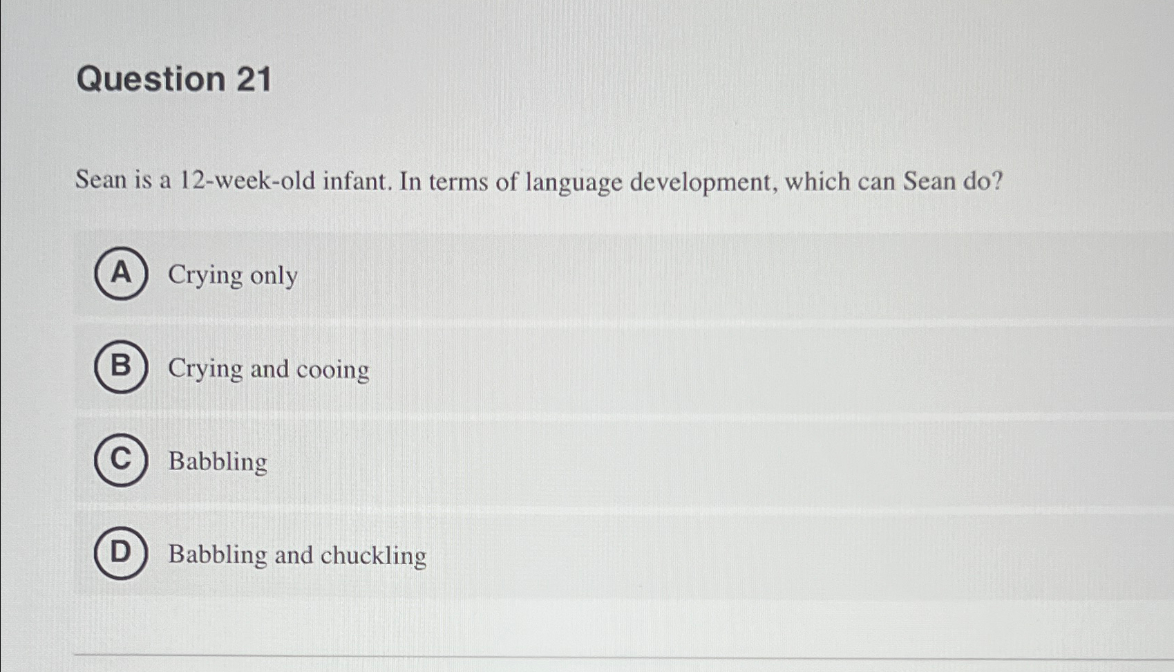 Solved Question 21Sean is a 12-week-old infant. In terms of | Chegg.com