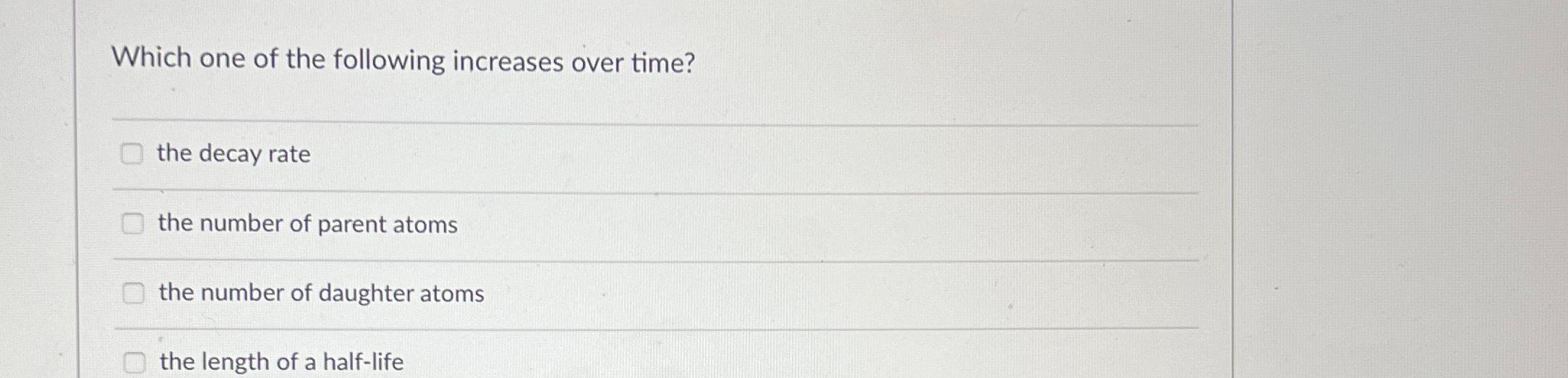 Solved Which one of the following increases over time?the | Chegg.com