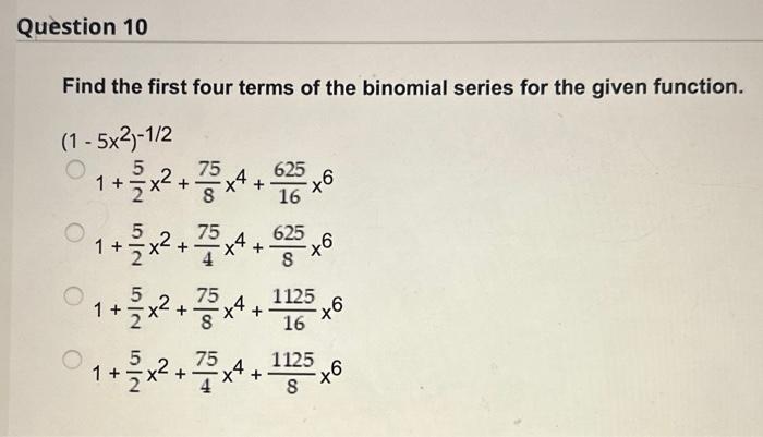 Solved Find the first four terms of the binomial series for | Chegg.com