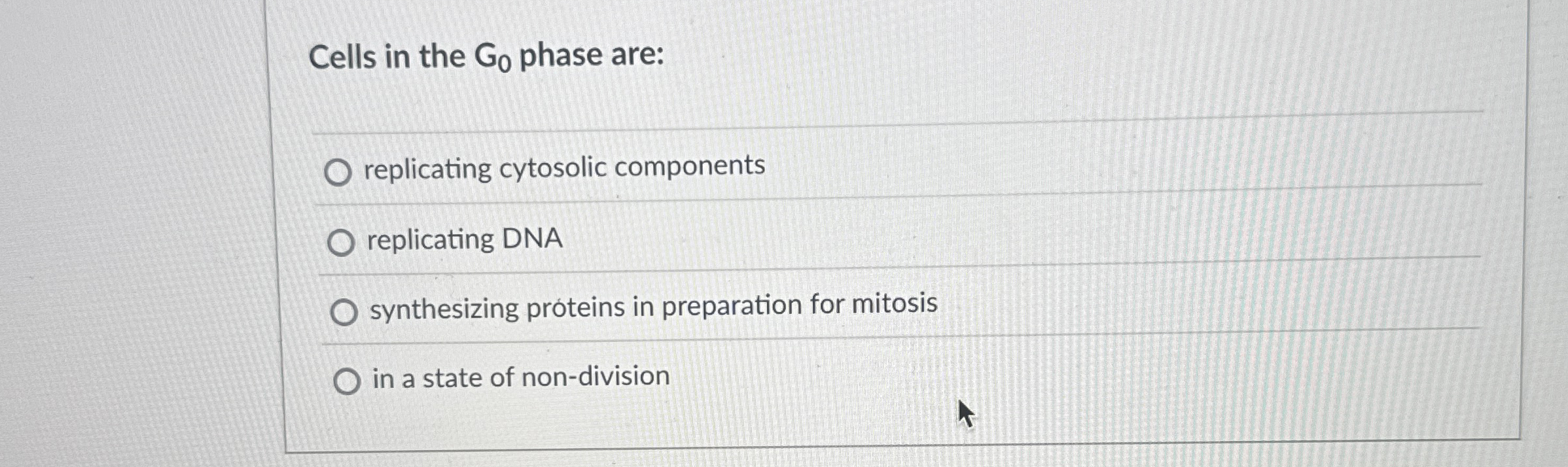 Solved Cells in the G0 ﻿phase are:replicating cytosolic | Chegg.com