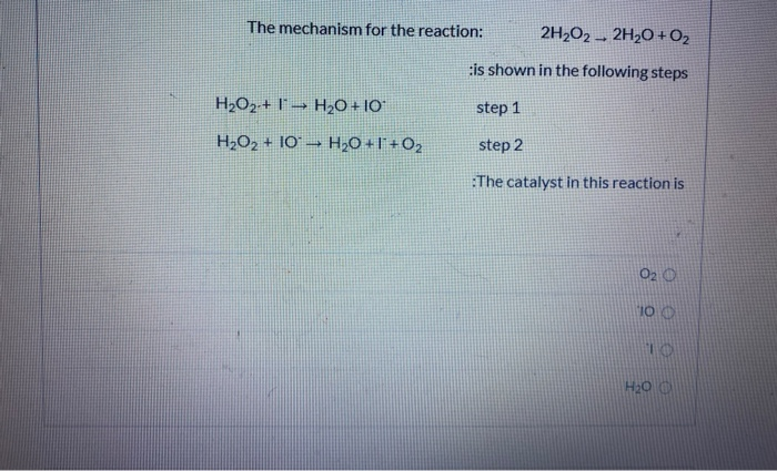 Solved The mechanism for the reaction: 2H2O2 - 2H20+ O2 is | Chegg.com