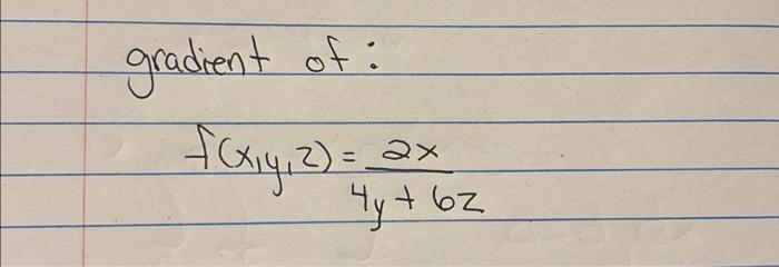 Solved gradient of: f(x,y,z)=4y+6z2x | Chegg.com