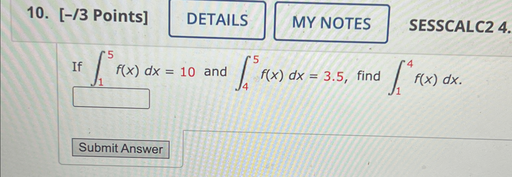 Solved [-/3 ﻿Points]SESSCALC2 4.If ∫15f(x)dx=10 ﻿and | Chegg.com