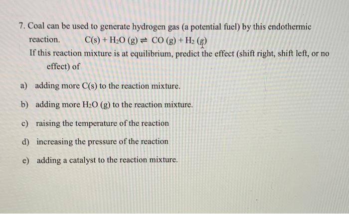 Solved 7. Coal can be used to generate hydrogen gas (a | Chegg.com