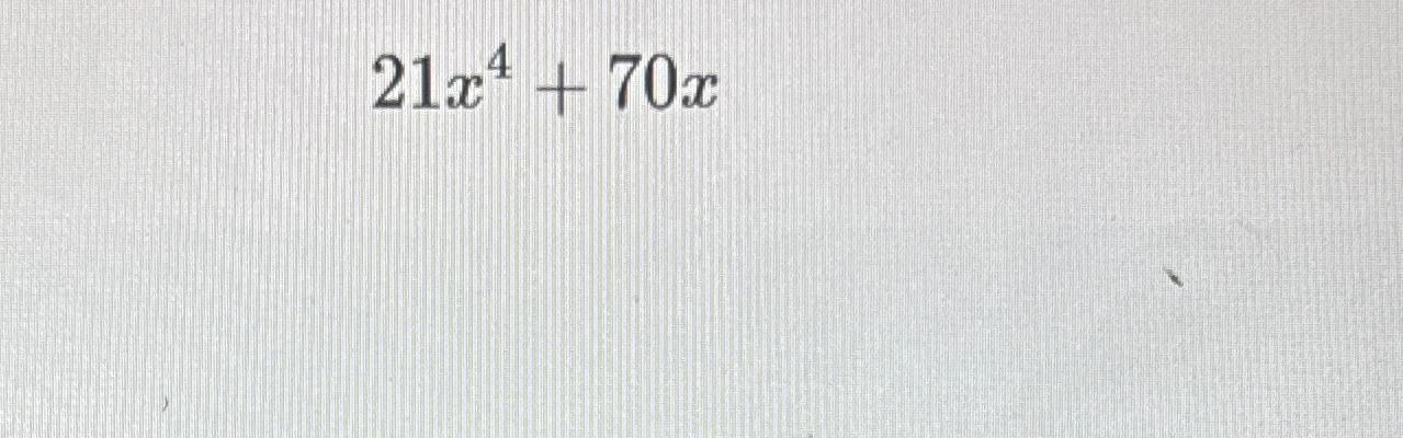 Solved 21x4+70x | Chegg.com