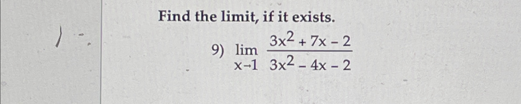 Solved Find the limit, ﻿if it exists.limx→13x2+7x-23x2-4x-2 | Chegg.com