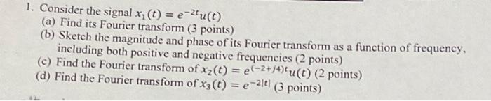 Solved 1. Consider the signal x1(t)=e−2tu(t) (a) Find its | Chegg.com