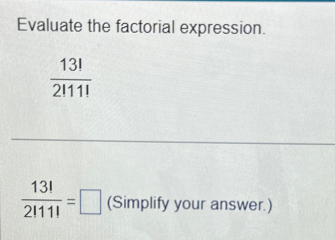 Solved Evaluate the factorial | Chegg.com