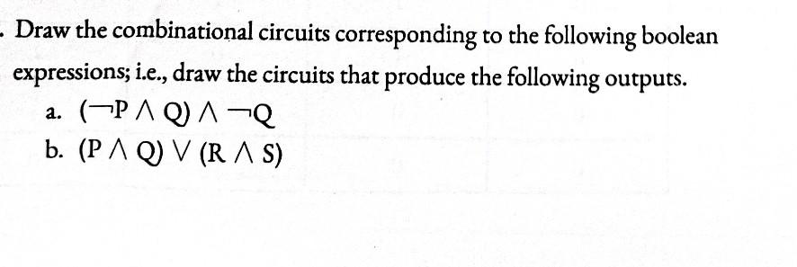 Solved Draw the combinational circuits corresponding to the | Chegg.com