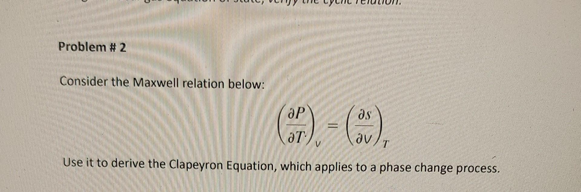 Solved Consider the Maxwell relation below: (∂T∂P)V=(∂V∂s)T | Chegg.com