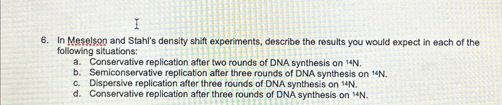 Solved In Meselson and Stahl's density shift experiments, | Chegg.com