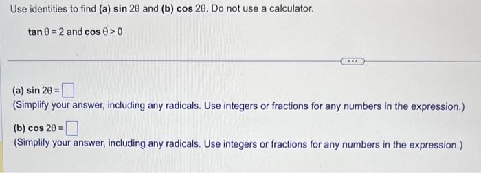 Solved Use identities to find (a) sin2θ and (b) cos2θ. Do | Chegg.com