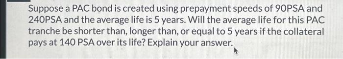 Solved Suppose a PAC bond is created using prepayment speeds | Chegg.com