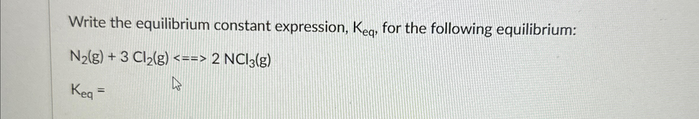 Solved Write the equilibrium constant expression, Keq , ﻿for | Chegg.com
