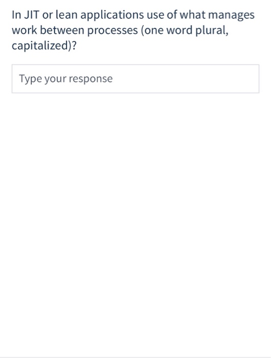 Solved In JIT or lean applications use of what manages work | Chegg.com