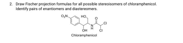 Solved 2. Draw Fischer projection formulas for all possible | Chegg.com