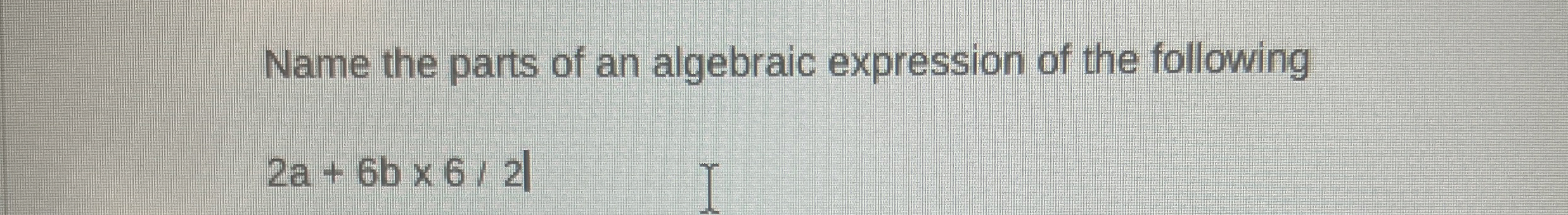 Solved Name the parts of an algebraic expression of the | Chegg.com