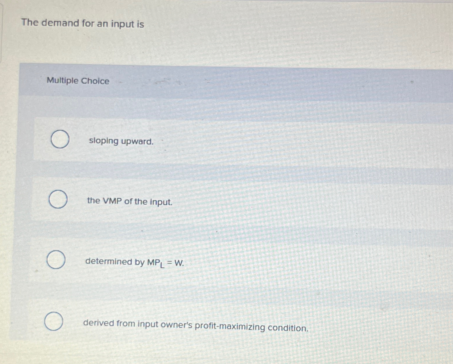 Solved The demand for an input isMultiple Choicesloping | Chegg.com