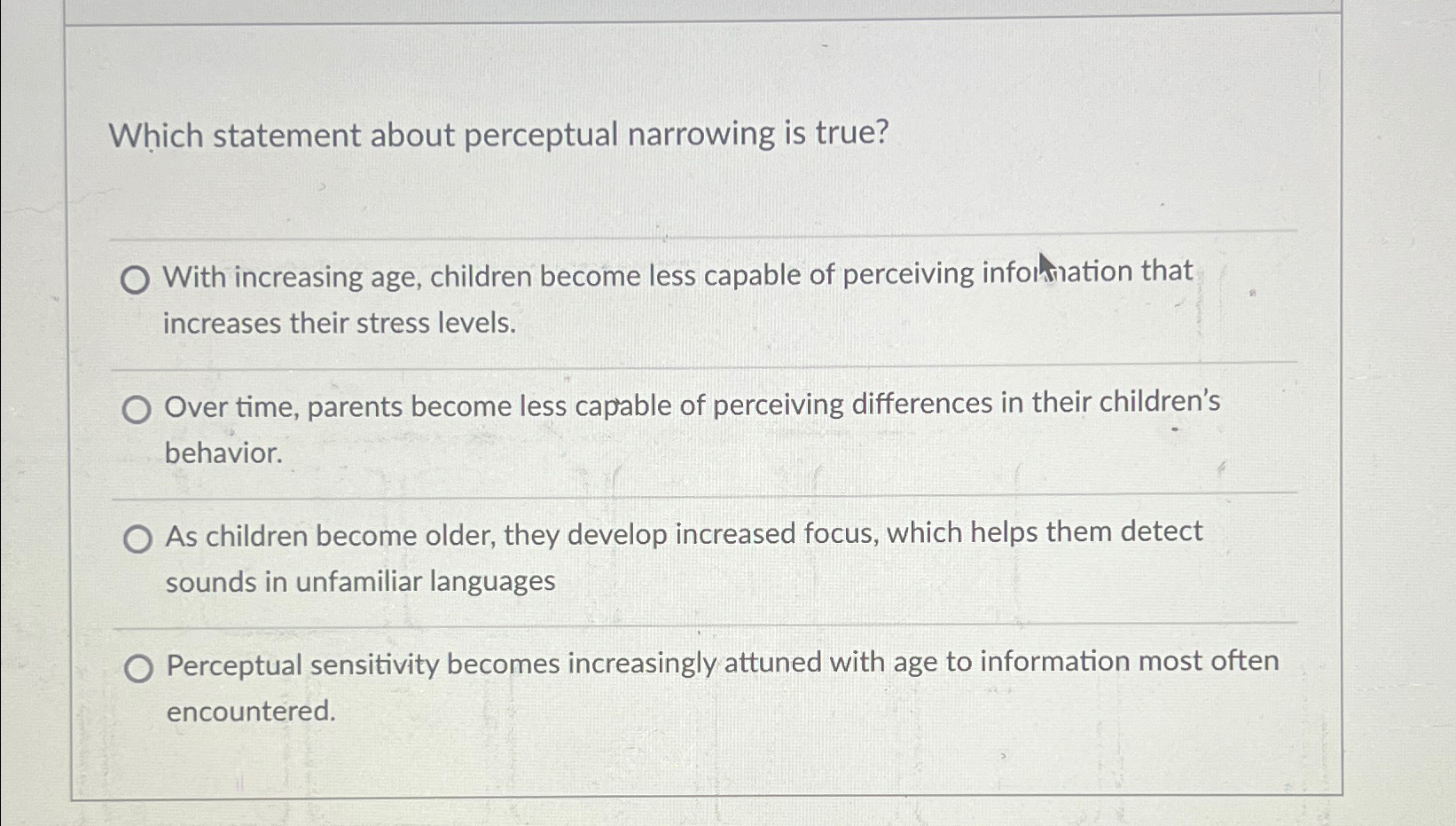 Solved Which statement about perceptual narrowing is | Chegg.com