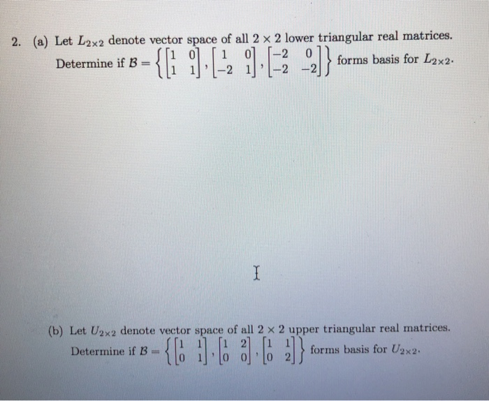 Solved 2. (a) Let L2 x2 denote vector space of all 2 x 2 | Chegg.com