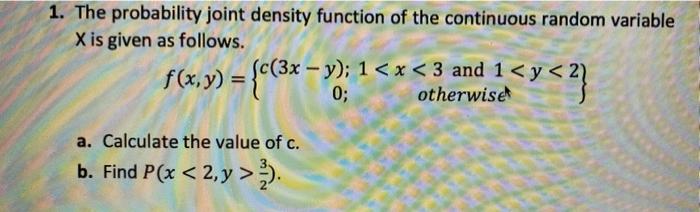 Solved 1. The probability joint density function of the | Chegg.com