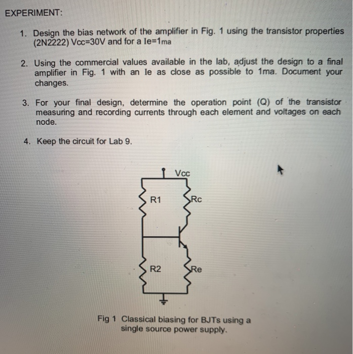 Solved EXPERIMENT: 1. Design the bias network of the | Chegg.com