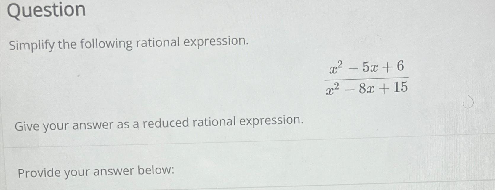 Solved QuestionSimplify the following rational | Chegg.com