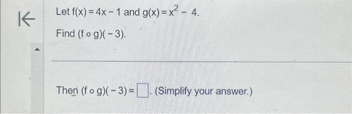 Solved K Let f(x) = 4x - 1 and g(x) = x² – 4. Find | Chegg.com
