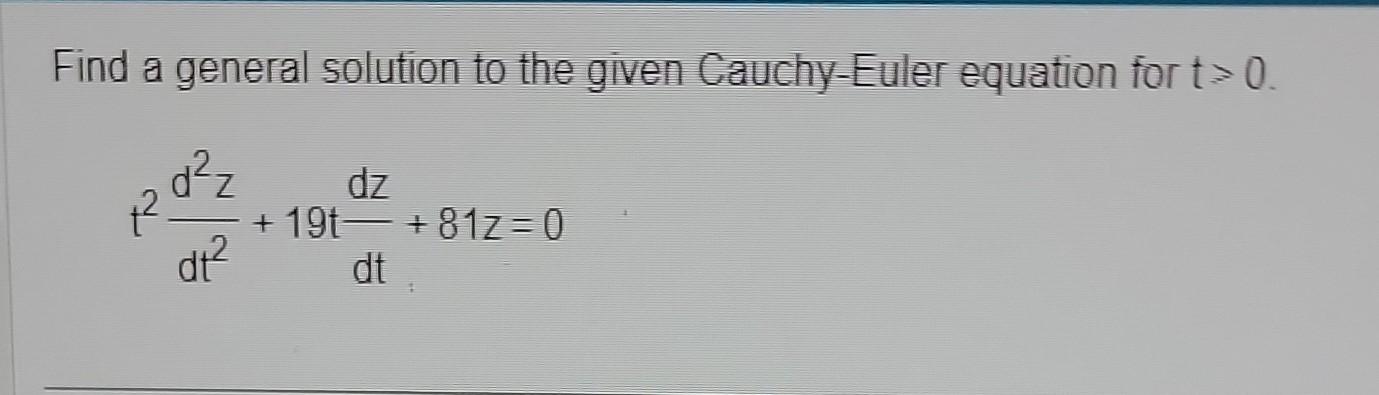 Solved Find a general solution to the given Cauchy-Euler | Chegg.com