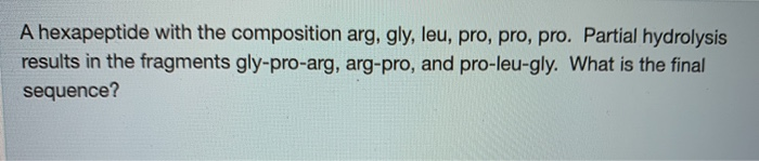 Solved A hexapeptide with the composition arg, gly, leu, | Chegg.com