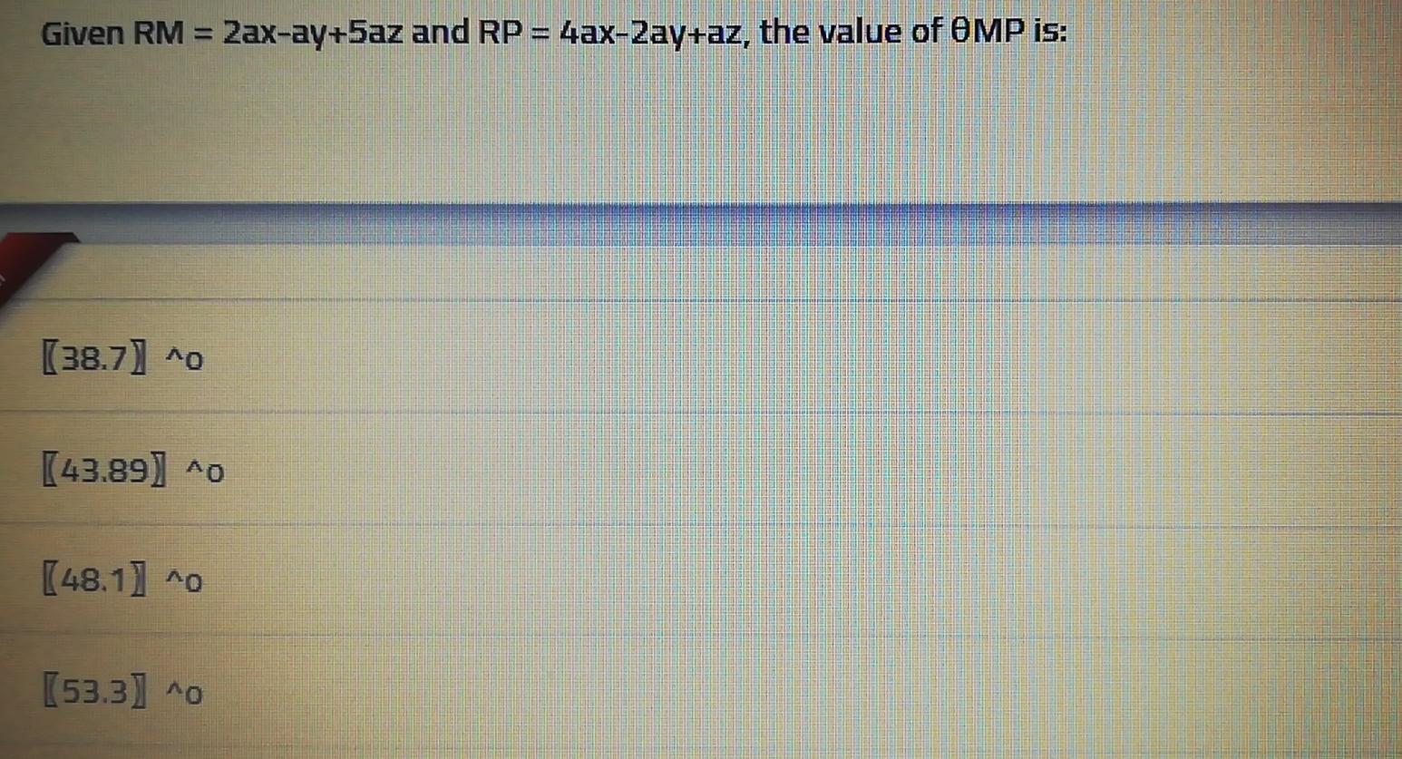 Solved Given RM = 2ax-ay+5az and RP= 4ax-Zay+az, the value | Chegg.com