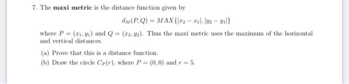 Solved 7. The maxi metric is the distance function given by | Chegg.com