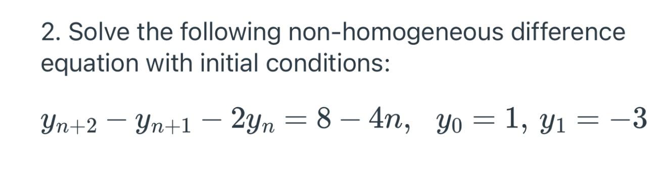 Solved Solve the following non-homogeneous difference | Chegg.com