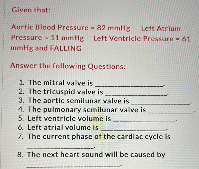 Solved Given that: Aortic Blood Pressure =82mmHg Left Atrium | Chegg.com