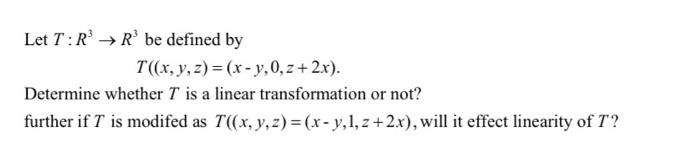 Solved Let T:R3→R3 be defined by T((x,y,z)=(x−y,0,z+2x). | Chegg.com