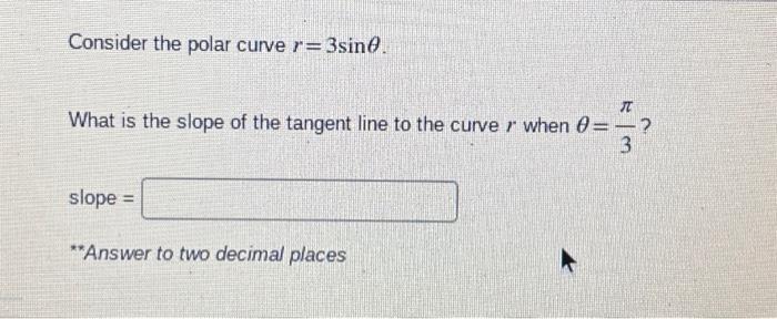 Solved Consider the polar curve r=3sinθ. What is the slope | Chegg.com