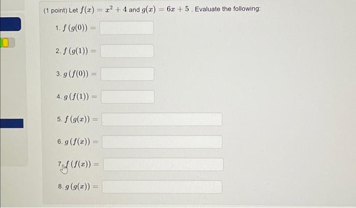 Solved (1 point) Let f(x)=x2+4 and g(x)=6x+5. Evaluate the | Chegg.com