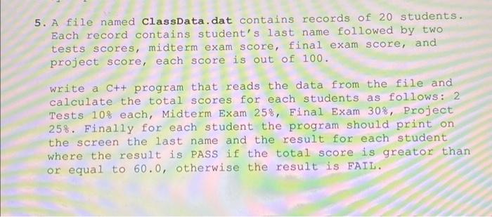 Solved 5. A file named ClassData.dat contains records of 20 | Chegg.com