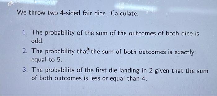 Solved We throw two 4-sided fair dice. Calculate: 1. The | Chegg.com